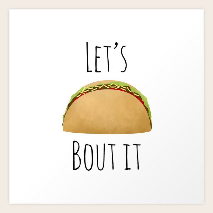 Let's Taco Bout It Art Print by A Little Leafy | Society6